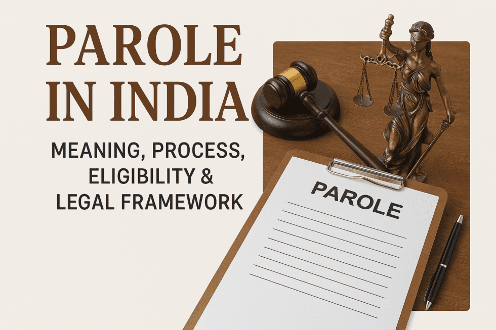 Parole in India: Meaning, Process, Eligibility & Legal Framework ...